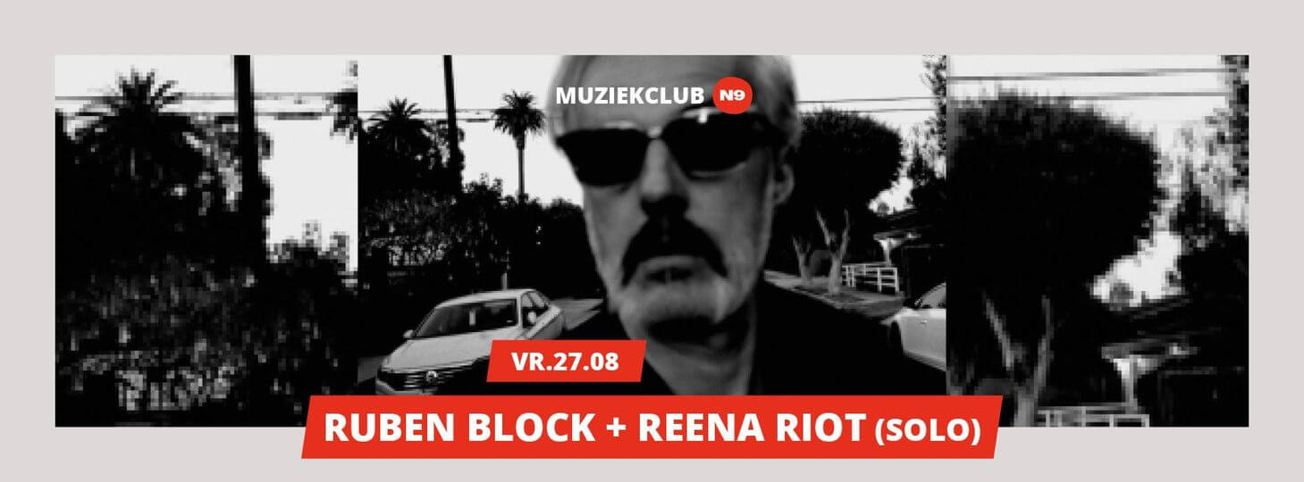 muziekclub N9 RUBEN BLOCK - REENA RIOT - Festivals Belgie